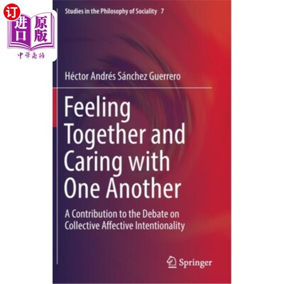 海外直订Feeling Together and Caring with One Another: A Contribution to the Debate on Co 共同感受与彼此关怀:对集体