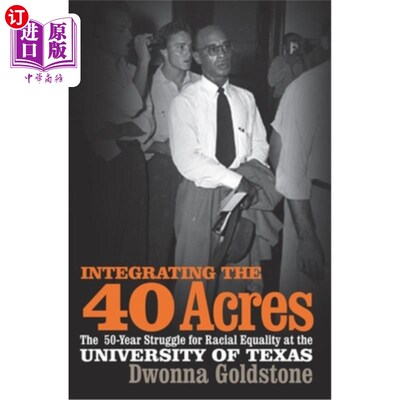 海外直订Integrating the 40 Acres: The Fifty-Year Struggle for Racial Equality at the Uni 整合40英亩：德克萨斯大学五