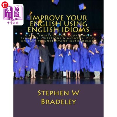 海外直订Improve Your English Using English Idioms: A full thirty lesson course with exam 使用英语习语提高英语水平：