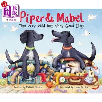 海外直订Piper and Mabel: Two Very Wild But Very Good Dogs 派珀和梅布尔:两只非常野但非常好的狗