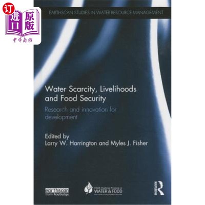 海外直订Water Scarcity, Livelihoods and Food Security: Research and Innovation for Devel 水资源短缺、生计和粮食安全