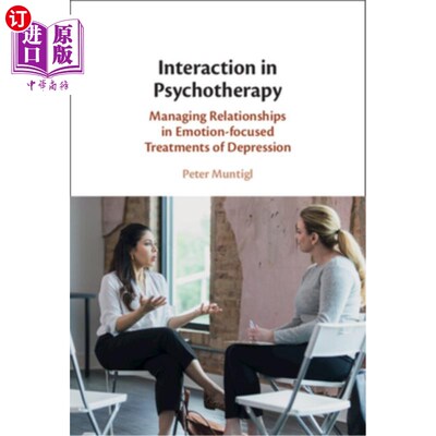 海外直订Interaction in Psychotherapy: Managing Relationships in Emotion-Focused Treatmen 心理治疗中的互动:抑郁症情