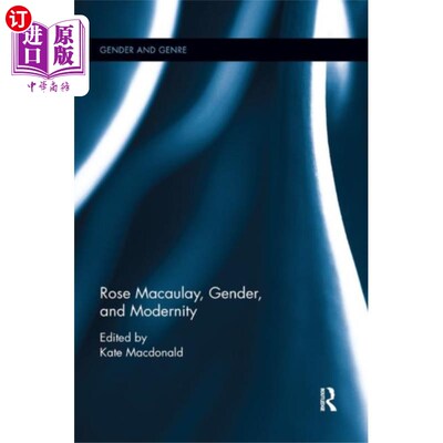 海外直订Rose Macaulay, Gender, and Modernity 罗丝·麦考利，《性别与现代性》