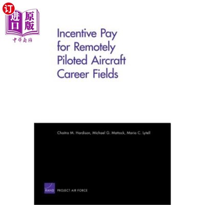 海外直订Incentive Pay for Remotely Piloted Aircraft Career Fields 远程驾驶飞机职业领域的激励薪酬