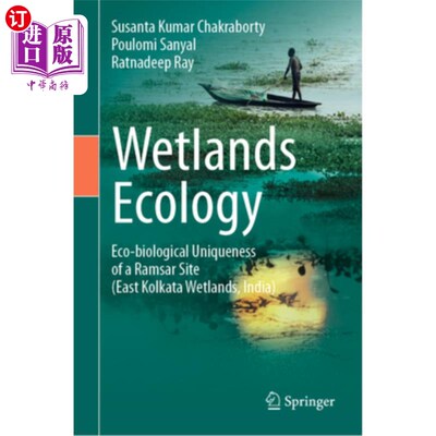 海外直订Wetlands Ecology: Eco-Biological Uniqueness of a Ramsar Site (East Kolkata Wetla 湿地生态学:拉姆萨尔湿地的
