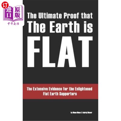 海外直订The Ultimate Proof that The Earth is Flat: The Extensive Evidence for the Enligh 地球是平的终极证明：开明的