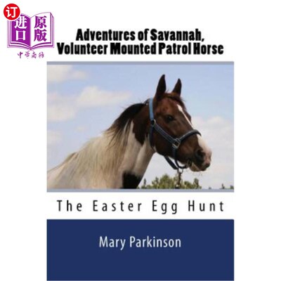 海外直订Adventures of Savannah, Volunteer Mounted Patrol Horse: The Easter Egg Hunt 萨凡纳冒险，志愿骑警马:寻找复活
