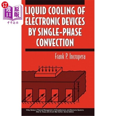 海外直订Liquid Cooling of Electronic Devices by Single-Phase Convection 电子器件的单相对流液体冷却
