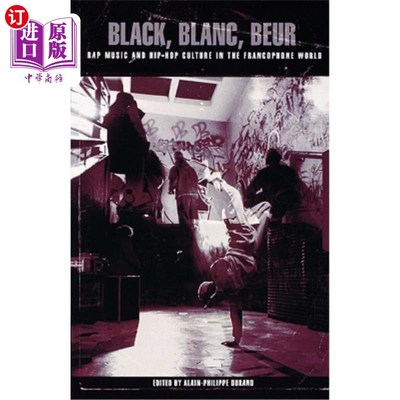 海外直订Black, Blanc, Beur: Rap Music and Hip-Hop Culture in the Francophone World 《黑、白、白:法语世界的说唱音乐