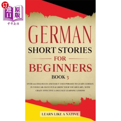 海外直订German Short Stories for Beginners Book 3: Over 100 Dialogues and Daily Used Phr 德语初学者短篇故事第三册：