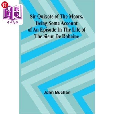 海外直订Sir Quixote of the Moors, Being some account of an episode in the life of the Si 摩尔人的堂吉诃德，是对罗海