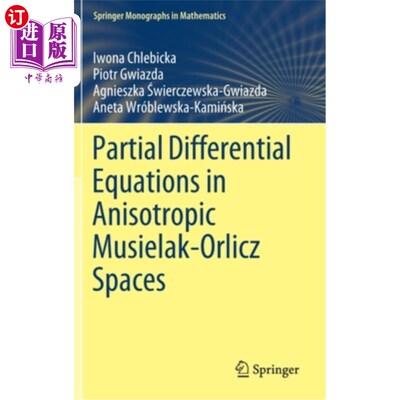 海外直订Partial Differential Equations in Anisotropic Musielak-Orlicz Spaces 各向异性Musielak-Orlicz空间中的偏微分方