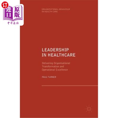 海外直订医药图书Leadership in Healthcare: Delivering Organisational Transformation and Operation 医疗保健领域的领导
