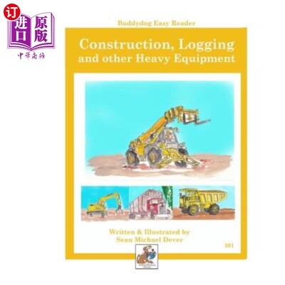 海外直订Construction, Logging, and other Heavy Equipment: Buddydog Easy Reader Series 20 建筑、测井和其他重型设备：