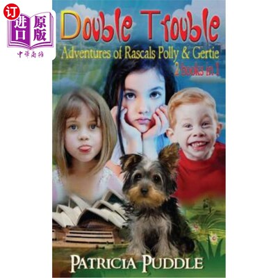海外直订Double Trouble: Adventures of Rascals Polly & Gertie 2 Books in 1 双重麻烦：恶棍波莉和格蒂的冒险2本书在1