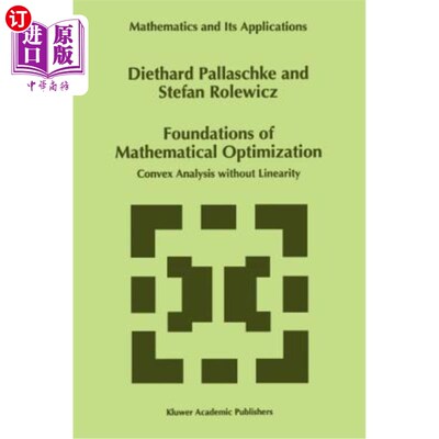 海外直订Foundations of Mathematical Optimization: Convex Analysis Without Linearity 数学优化的基础：无线性的凸分析