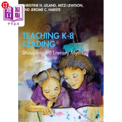 海外直订Teaching K-8 Reading: Disrupting 10 Literacy Myths K-8阅读教学：打破10个识字传说