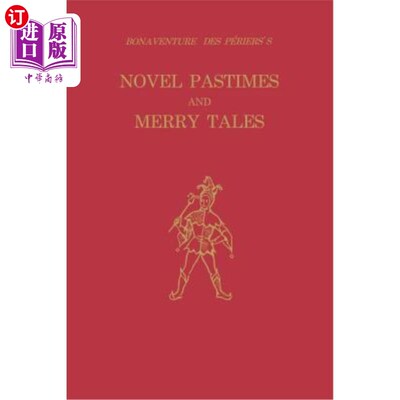 海外直订Bonaventure Des Périers's Novel Pastimes and Merry Tales 波纳文图尔的小说消遣和欢乐故事
