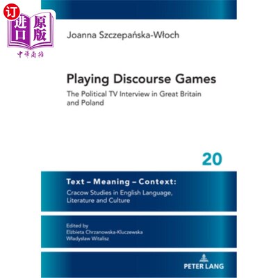 海外直订Playing Discourse Games: The Political TV Interview in Great Britain and Poland 话语游戏:英国和波兰的政治电