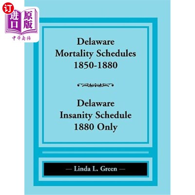 海外直订Delaware Mortality Schedules, 1850-1880, Delaware Insanity Schedule, 1880 Only 特拉华州死亡率计划，18
