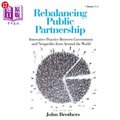 海外直订Rebalancing Public Partnership: Innovative Practice Between Government and Nonpr 重新平衡公共伙伴关系:世界