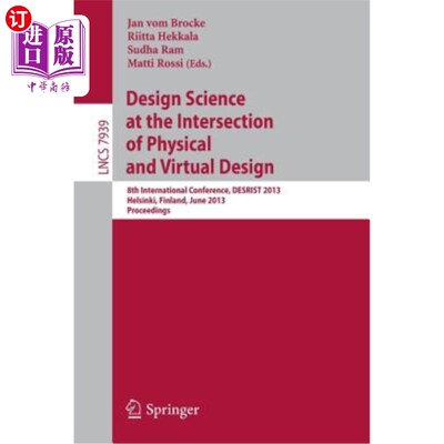 海外直订Design Science at the Intersection of Physical and Virtual Design: 8th Internati 物理设计与虚拟设计交叉的设