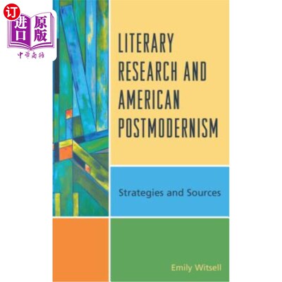 海外直订Literary Research and American Postmodernism: Strategies and Sources 文学研究与美国后现代主义:策略与来源