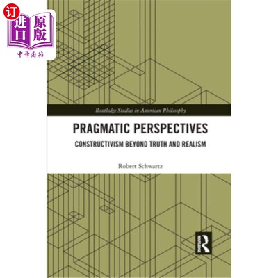 海外直订Pragmatic Perspectives: Constructivism Beyond Truth and Realism 语用视角:超越真理与现实主义的建构主义