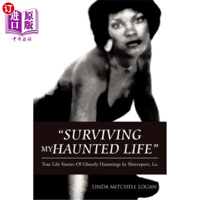 海外直订Surviving My Haunted Life: True Life Stories of Ghostly Hauntings in Shreveport, 在我的鬼魂生活中幸存：洛杉