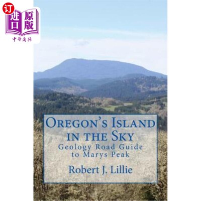海外直订Oregon's Island in the Sky: Geology Road Guide to Marys Peak 俄勒冈州的天空中的岛屿:玛丽斯峰地质道路指南