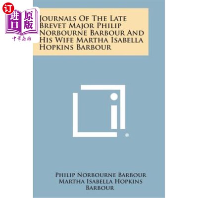 海外直订Journals of the Late Brevet Major Philip Norbourne Barbour and His Wife Martha I 已故布雷维特少校菲利普·诺
