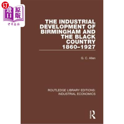 海外直订The Industrial Development of Birmingham and the Black Country 1860-1927 1860-1927年伯明翰与黑人乡村的工业