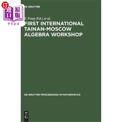 海外直订First International Tainan-Moscow Algebra Workshop: Proceedings of the Internati 第一届国际台南-莫斯科代数