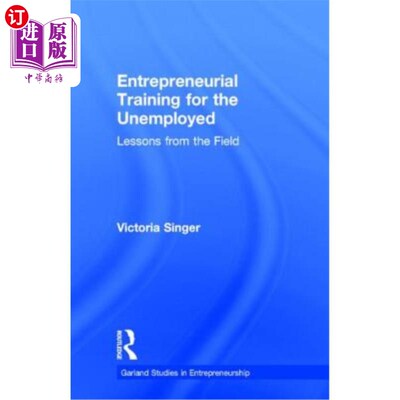 海外直订Entrepreneurial Training for the Unemployed: Lessons from the Field 失业者创业培训：实地经验教训