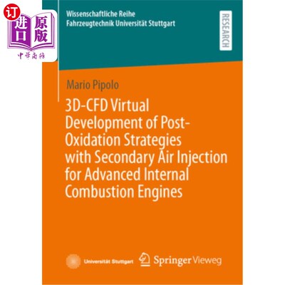 海外直订3d-Cfd Virtual Development of Post-Oxidation Strategies with Secondary Air Injec 先进内燃机二次喷气后氧化策
