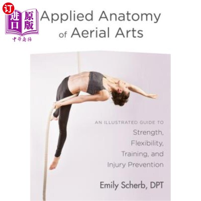 海外直订医药图书Applied Anatomy of Aerial Arts: An Illustrated Guide to Strength, Flexibility, T 空中艺术的应用解剖