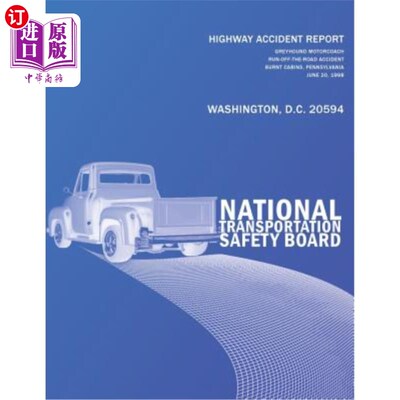 海外直订Highway Accident Report: Greyhound Motorcoach Run-Off-The Road Accident Burnt Ca 公路事故报告：灰狗汽车冲出