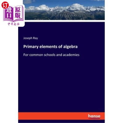 海外直订Primary elements of algebra: For common schools and academies
