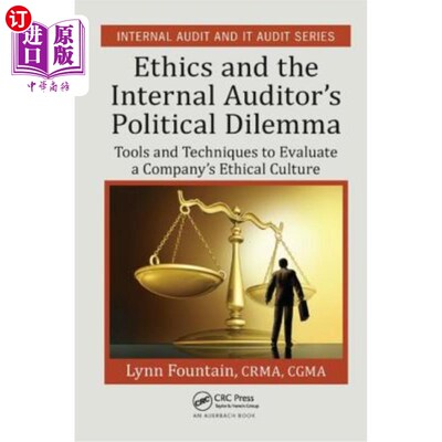 海外直订Ethics and the Internal Auditor's Political Dilemma: Tools and Techniques to Eva 道德与内部审计师的政治困境
