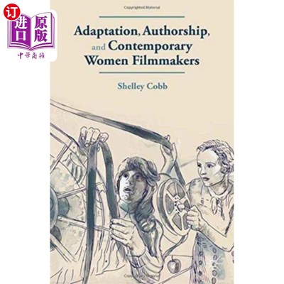 海外直订Adaptation, Authorship, and Contemporary Women F... 改编，作者，和当代女性电影人