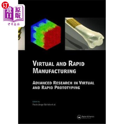 海外直订Virtual and Rapid Manufacturing: Advanced Research in Virtual and Rapid Prototyp 虚拟和快速制造:虚拟和快速