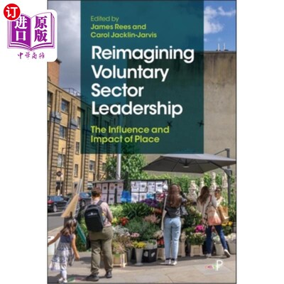 海外直订Reimagining Voluntary Sector Leadership: The Influence and Impact of Place 重新构想志愿部门领导：地点的影响