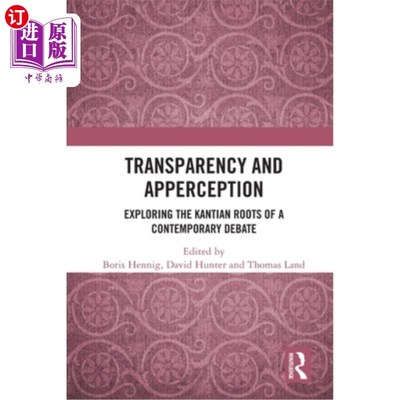 海外直订Transparency and Apperception: Exploring the Kantian Roots of a Contemporary Deb 透明与统觉：探索当代辩论的