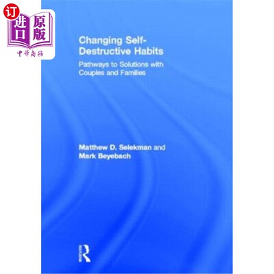 海外直订医药图书Changing Self-Destructive Habits: Pathways to Solutions with Couples and Familie 改变自我毁灭的习惯