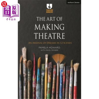 海外直订The Art of Making Theatre: An Arsenal of Dreams in 12 Scenes 《制作戏剧的艺术:12场梦的兵工厂