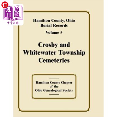 海外直订Hamilton County, Ohio Burial Records, Volume 5, Crosby and Whitewater Township C 俄亥俄州汉密尔顿县墓葬记录