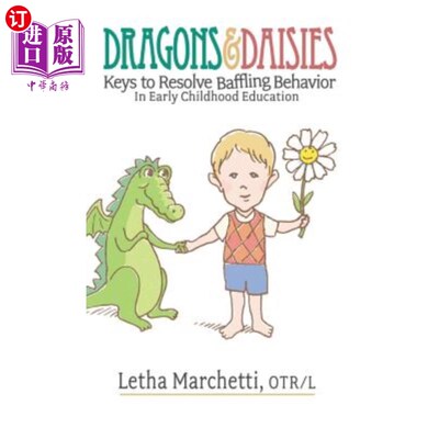 海外直订Dragons & Daisies: Keys to Resolve Baffling Behaviors in Early Childhood Educati 龙与雏菊：解决幼儿教育中困