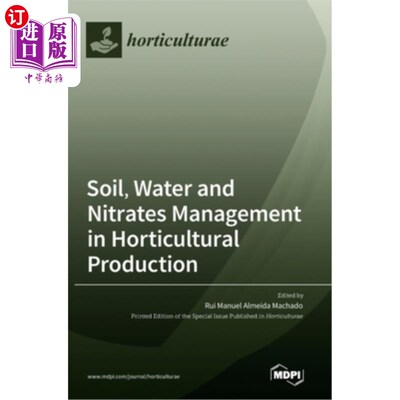 海外直订Soil, Water and Nitrates Management in Horticultural Production 园艺生产中的土壤、水和硝酸盐管理