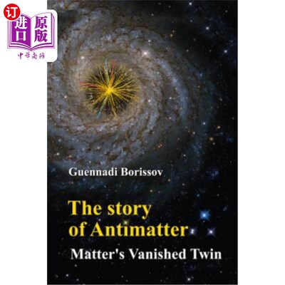 海外直订Story of Antimatter, The: Matter's Vanished Twin