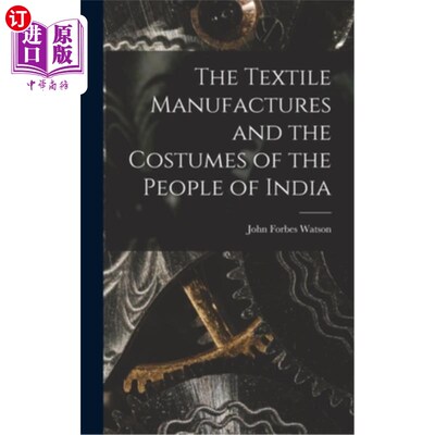 海外直订The Textile Manufactures and the Costumes of the People of India 纺织制造业和印度人民的服装
